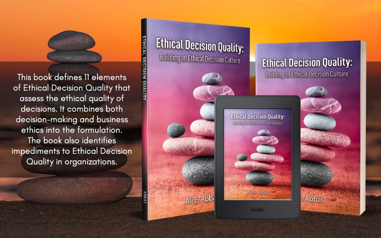 Ali Abbas USC: Ethical Decision Quality - Elements of EDQ, Ethical Decision Making, Ethical ...